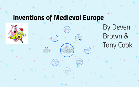 Inventions of Medieval Europe by Deven Brown on Prezi