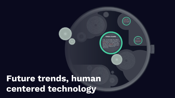 Future trends, human centered technology by Filip Abdúl on Prezi