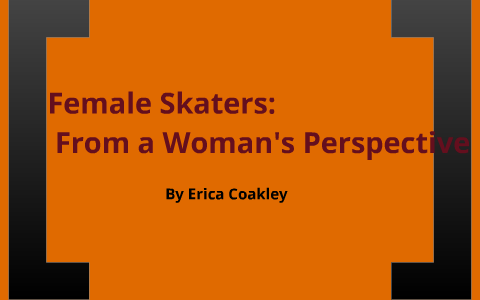 Female Skaters by Erica Coakley on Prezi