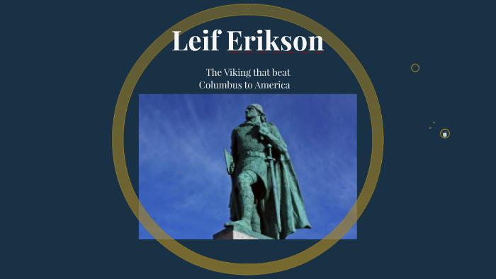 Leif Erikson by brian sullivan on Prezi