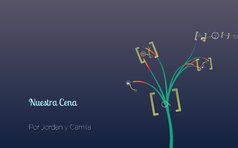 Nuestra Cena por Jordan y Camila by Jordan Halper on Prezi