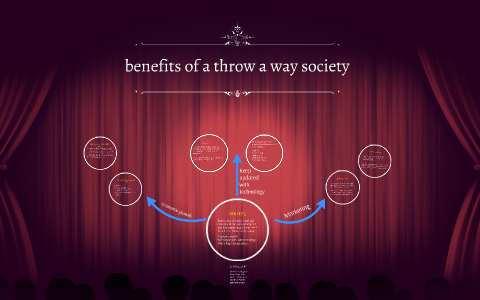 benefits of a throw a way society by Mohammad Yunis on Prezi