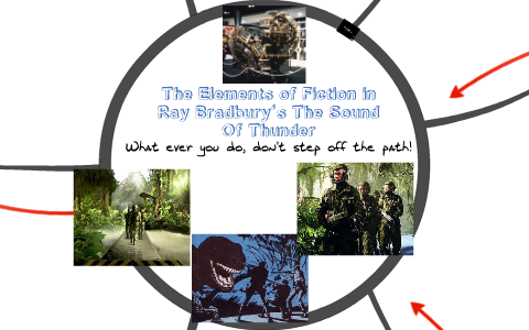 Elements of Fiction in The Sound Of Thunder by Jose Mendoza on Prezi