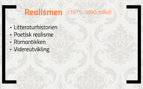 Naturalismen og realismen by nora fredriksen on Prezi