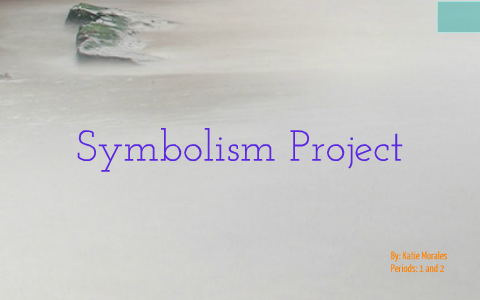 Symbolism Project by Katie Morales on Prezi