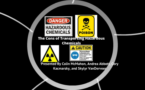 The Dangers of Transporting Hazardous Chemicals by Cory Kacmarsky on Prezi