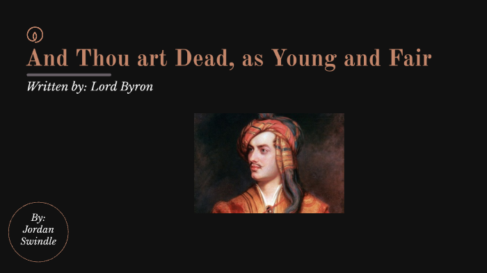 And Thou art Dead, as Young and Fair by Jordan Swindle on Prezi