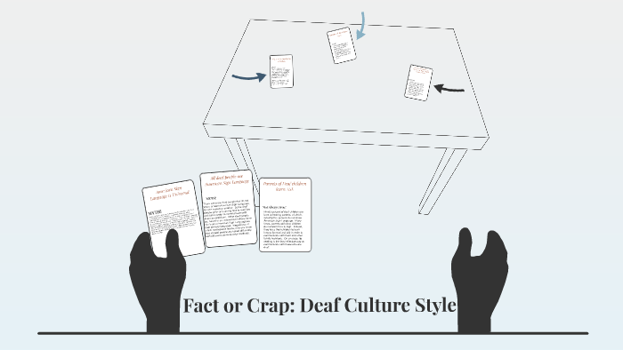 Fact or Crap: Deaf Culture Style by Allison D'Alusio on Prezi