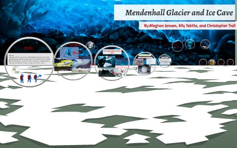 Mendenhall Glacier and Ice Caves by Ally Teklits on Prezi