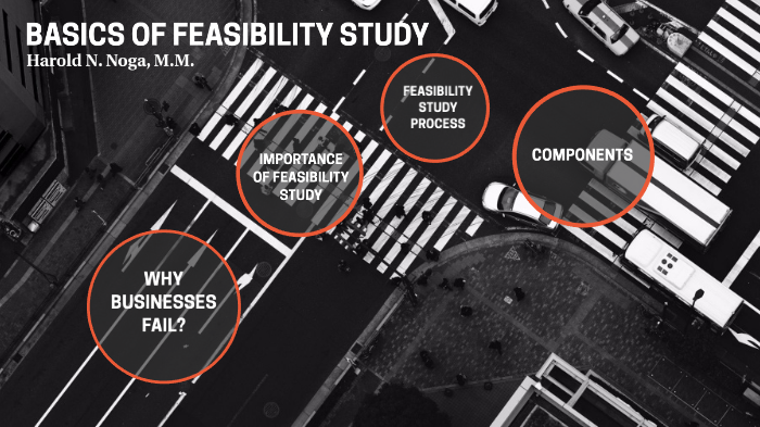 BASICS OF FEASIBILITY STUDY by Harold Noga on Prezi
