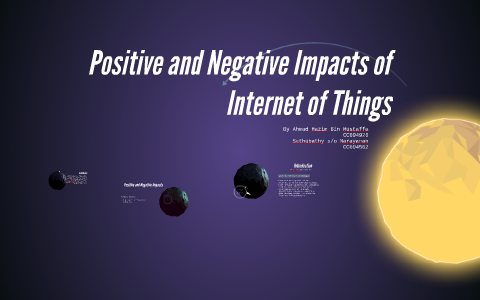Positive and Negative Impacts of Internet of Things by Ahmad Hazim on Prezi