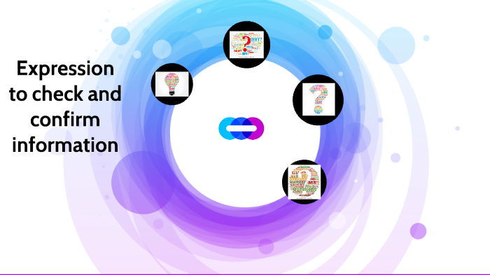 Expression to check and confirm information by Miguel Hernandez on Prezi