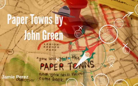 Paper Towns by John Green by Jamie Perez on Prezi