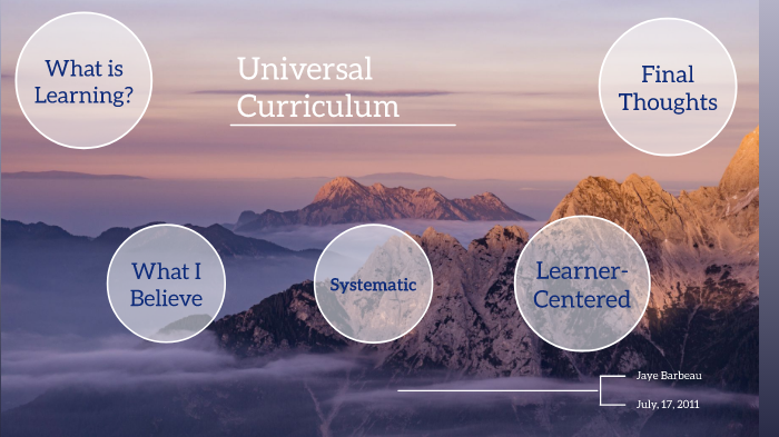 Universal Curriculum by Jaye Barbeau on Prezi