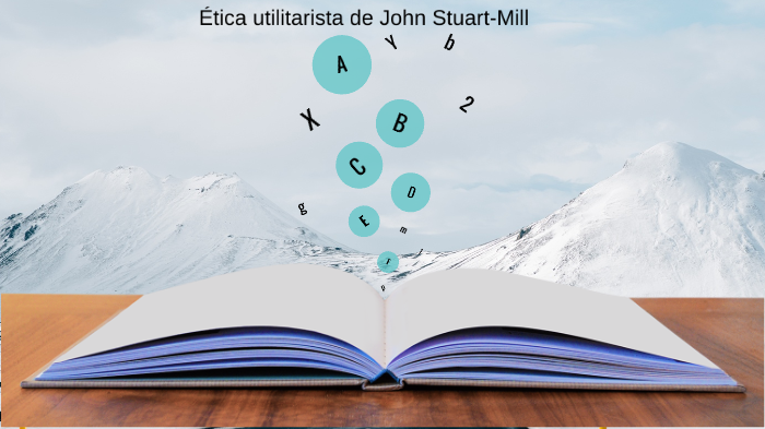 Ética utilitarista de John Stuart-Mill by Verónica Saraiva on Prezi