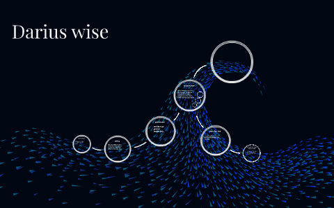 Darius wise by Mark Odenheimer on Prezi