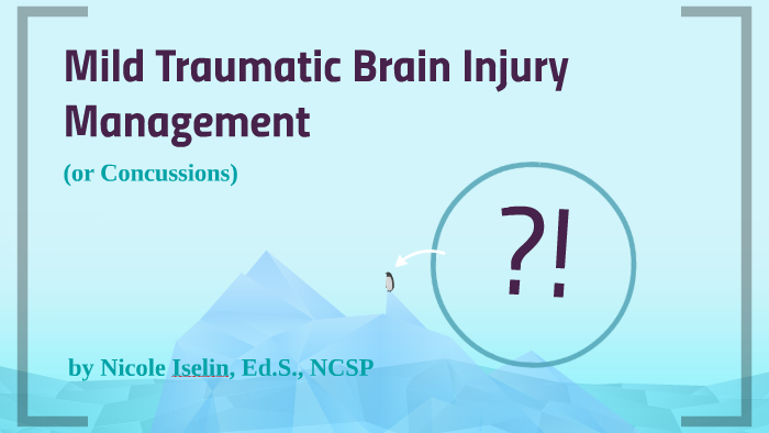 Mild Traumatic Brain Injury Management by nicole iselin on Prezi