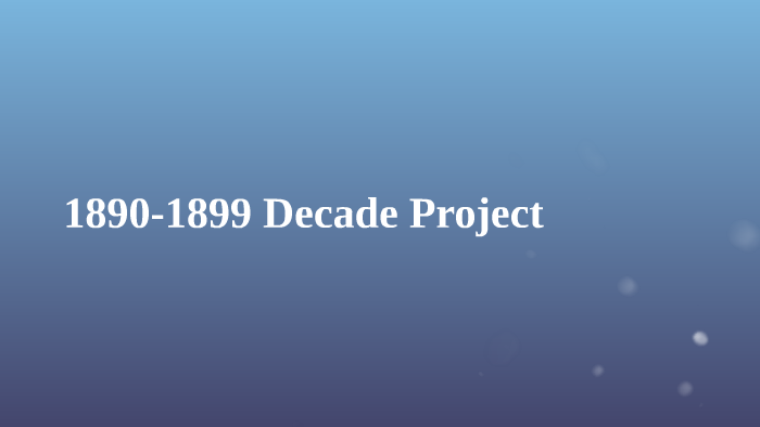 1890- 1890 Decade Project by cole thacker on Prezi
