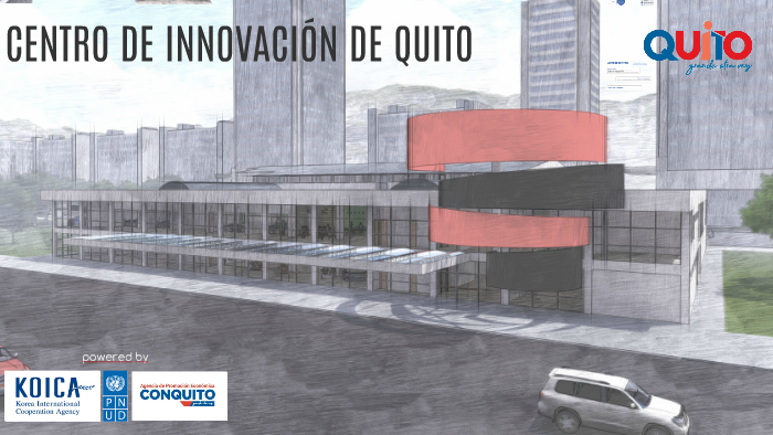 CENTRO DE INNOVACIÓN DE QUITO by Marco Vinicio on Prezi