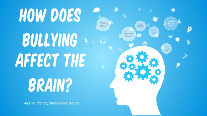 How does bullying affect your brain? by amira abedine on Prezi