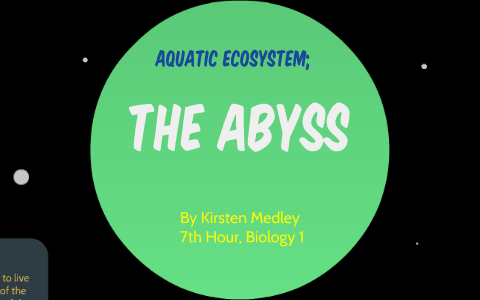 Biology- Aquatic Ecosystem; The Abyss by Kirsten Medley on Prezi
