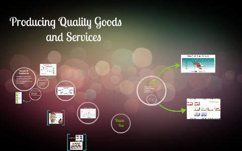 Producing Quality Goods and Services by Brianna Rose on Prezi
