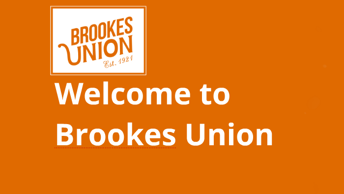 Welcome to Brookes Union by Brookes Union on Prezi