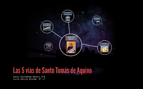 Las 5 vías de Santo Tomás de Aquino by Sonia Castañeda Blanco on Prezi