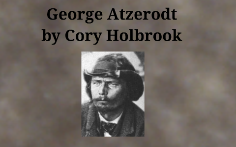 George Atzerodt by Coryray Holbrook on Prezi