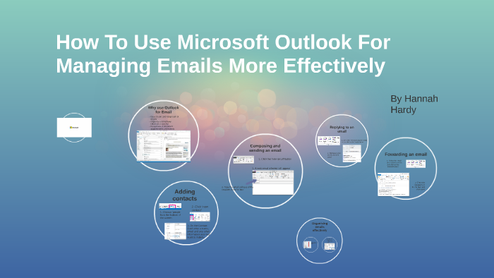 How To Effectively Use Microsoft Outlook by Hannah Hardy on Prezi