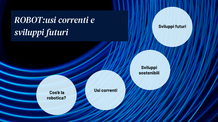 ROBOT: usi corretti e sviluppi futuri. by Matteo Cucco on Prezi