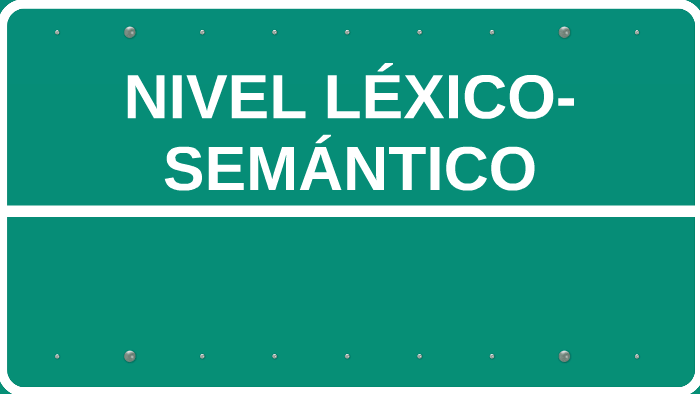 NIVEL LÉXICO-SEMÁNTICO by Carolina Niño on Prezi
