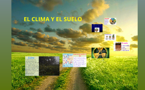 EL CLIMA Y EL SUELO by Tatiana Villa on Prezi