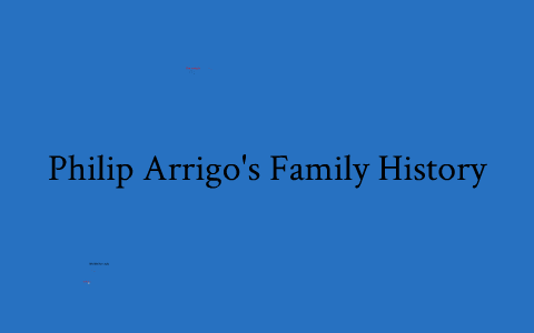 My Family History by Philip Arrigo on Prezi