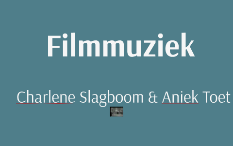 Filmmuziek by Aniek Toet on Prezi