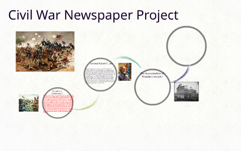 Civil War Newspaper Project by quick quick on Prezi