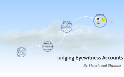 Judging Eyewitness Accounts by Victoria Smith on Prezi