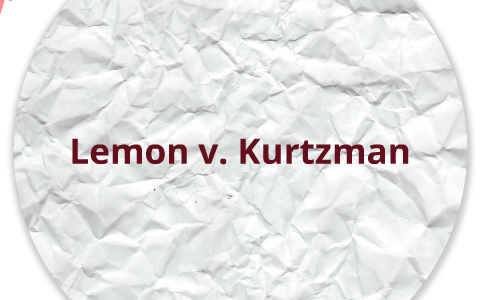 Lemon v. Kurtzman by allie ruckman on Prezi