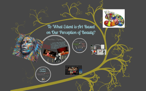 To What Extent is Art Based on Our Perception of Beauty? by on Prezi