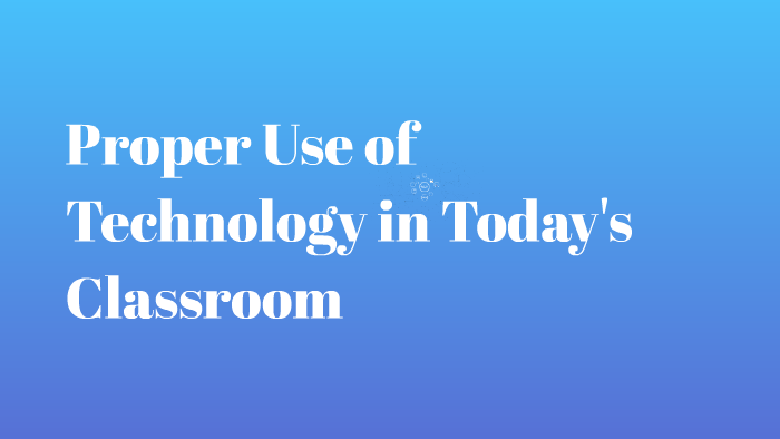 Proper Use Of Technology by Elijah Stewart on Prezi
