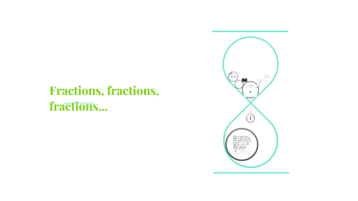 Fractions, fractions, fractions... by on Prezi