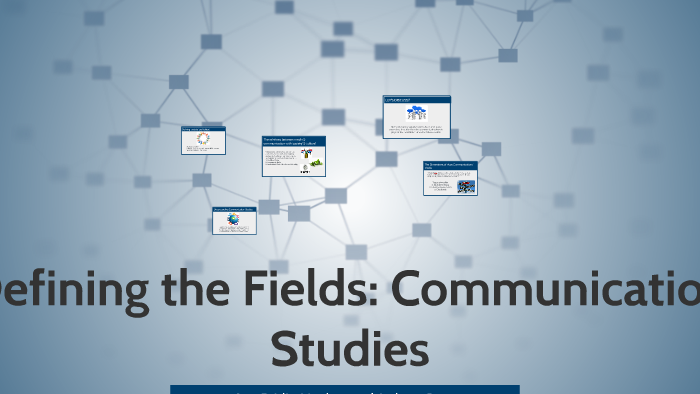 Defining the Fields: Communication studies by caitlin Hughes on Prezi