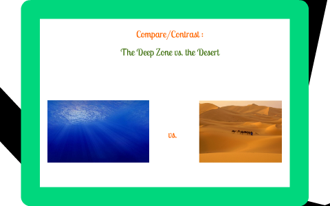 Compare/Contrast: Ocean vs. Desert by Savannah K. on Prezi