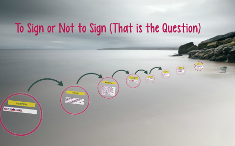 To Sign or Not to Sign (That is the Question) by Michael Todmann on Prezi
