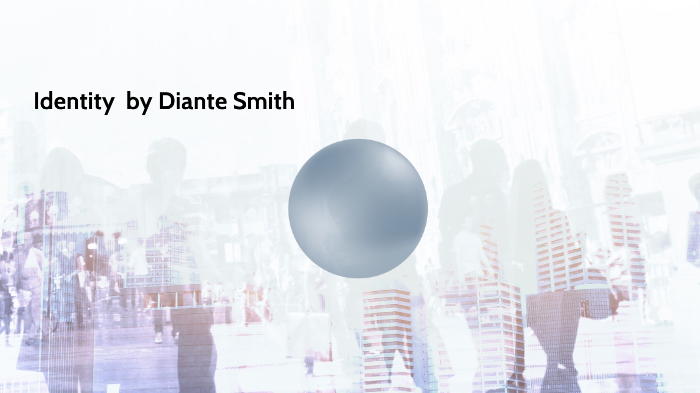 Identity by Diante Smith on Prezi