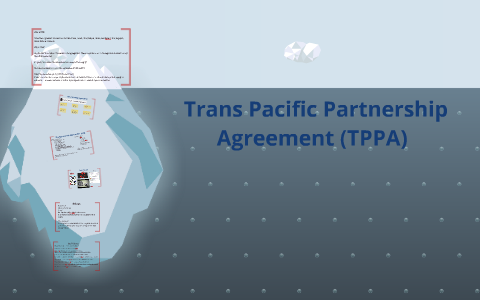 Trans Pacific Partnership Agreement (TPPA) by on Prezi