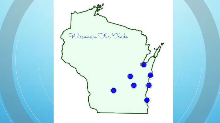 Wisconsin Fur Trade by Monica Lange on Prezi