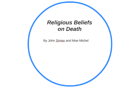Religious Beliefs on Death by on Prezi