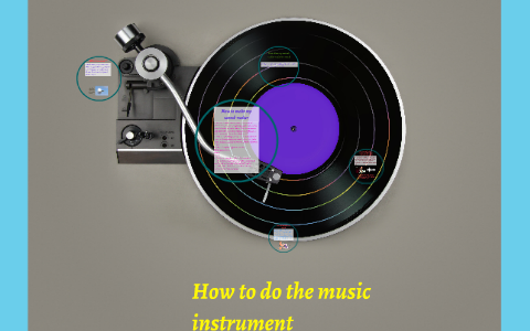 How to do the music instrument by pham anna on Prezi
