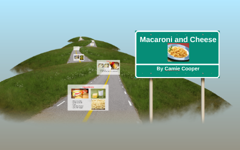 Macaroni and Cheese by Camie Cooper on Prezi